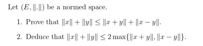 Solved Let (E, || : 11) be a normed space. 1. Prove that || | Chegg.com