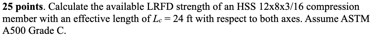 Solved 25 ﻿points. Calculate the available LRFD strength of | Chegg.com