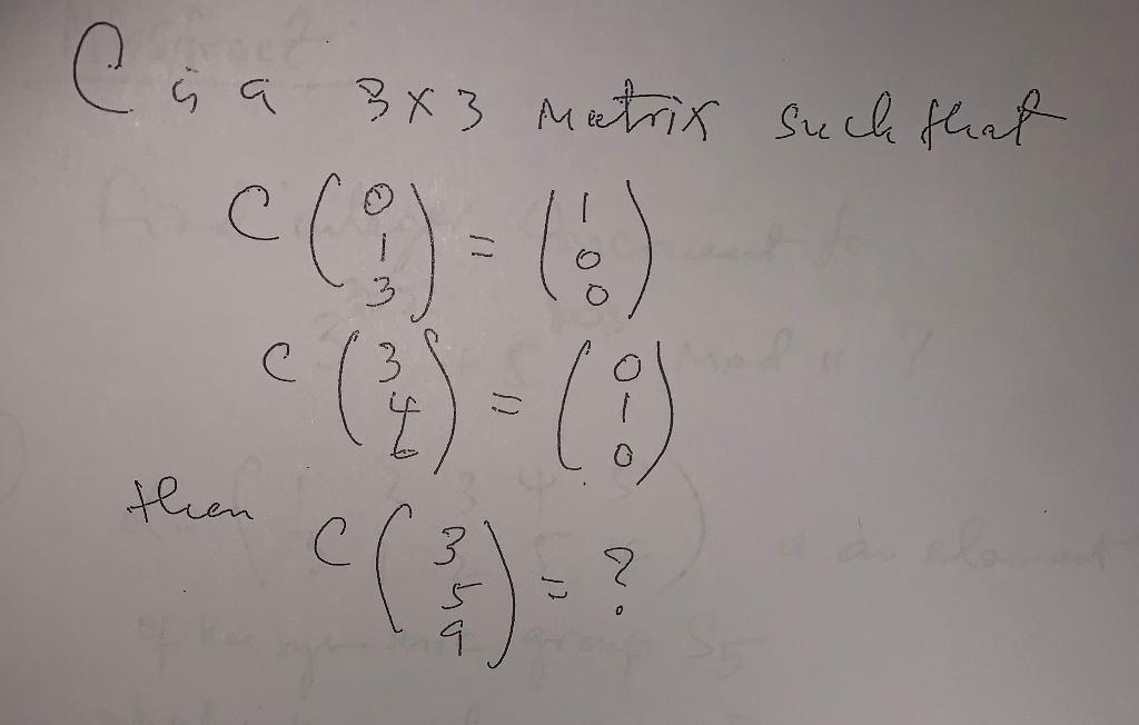 Solved C Casa 3x3 Matrix such that C($) c then 3 ? 5 9 | Chegg.com