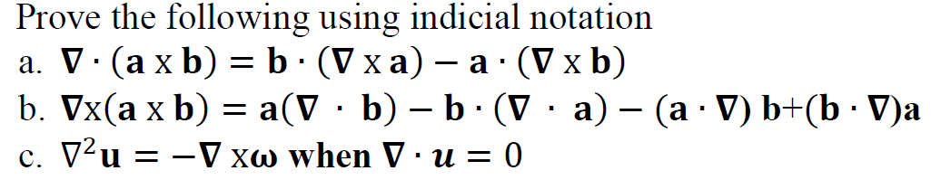 Solved Prove the following using indicial notation a. 𝛁∙(𝐚 | Chegg.com