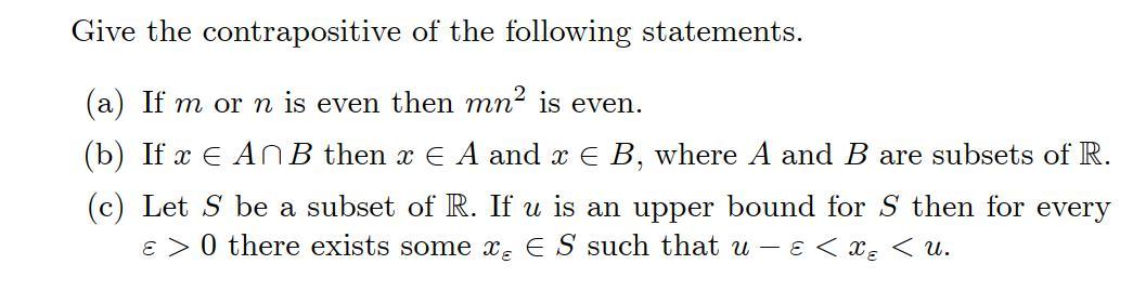 Solved Give the contrapositive of the following statements. | Chegg.com