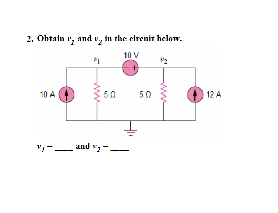 2. Obtain v1 and v2 in the circuit below. v1= and v2= | Chegg.com