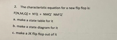 Solved 2. The characteristic equation for a new flip flop | Chegg.com