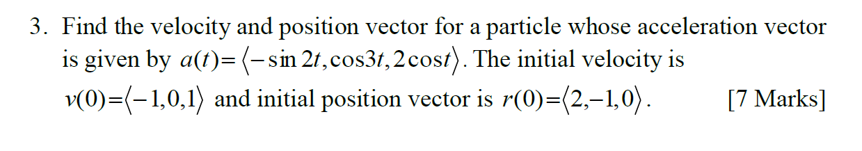 Solved 3. Find the velocity and position vector for a | Chegg.com