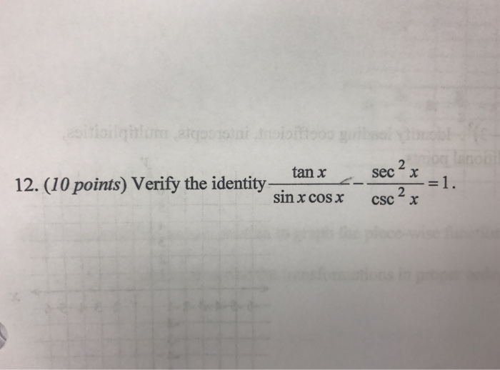 Solved Verify the identity tan x/sec x cos x - sec^2 x/csc^2 | Chegg.com