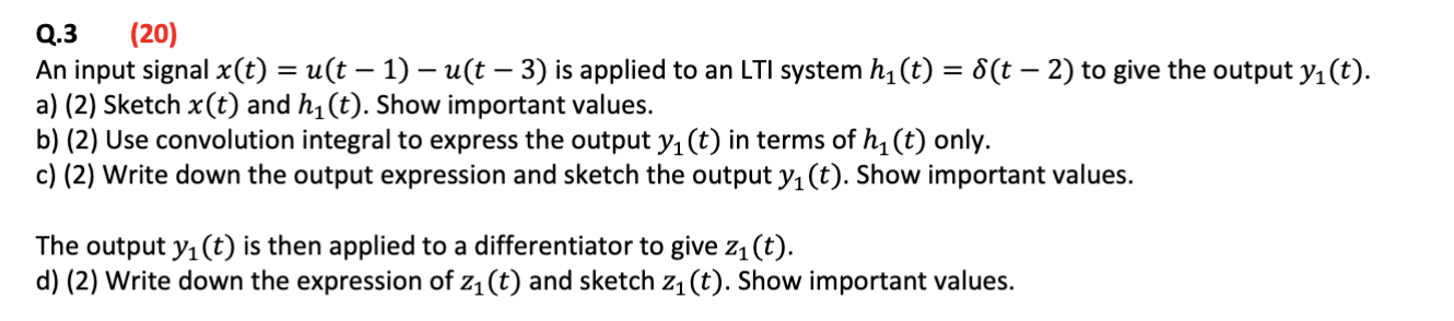 Solved Q.3 (20) An input signal x(t)=u(t−1)−u(t−3) is | Chegg.com