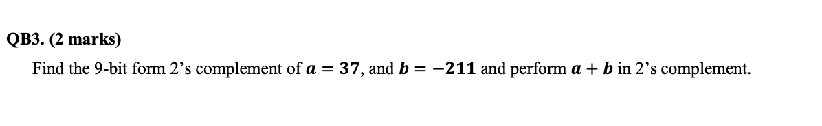 Solved QB3. (2 marks) Find the 9-bit form 2’s complement of | Chegg.com