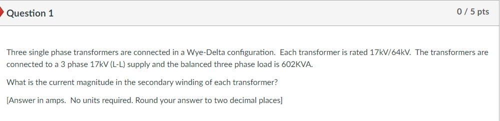 Solved Question 1 0/5 pts Three single phase transformers | Chegg.com