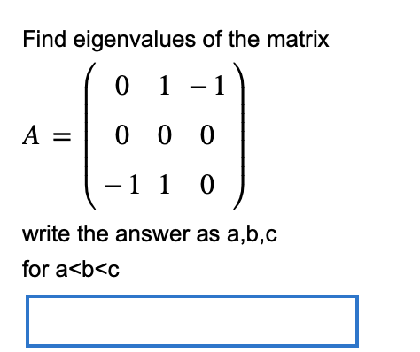 Solved Find eigenvalues of the matrix \\[ | Chegg.com