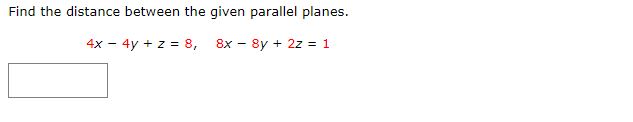 Solved Find the distance between the given parallel planes. | Chegg.com