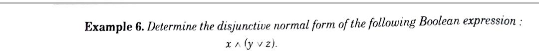 Solved Example 6. Determine the disjunctive normal form of | Chegg.com