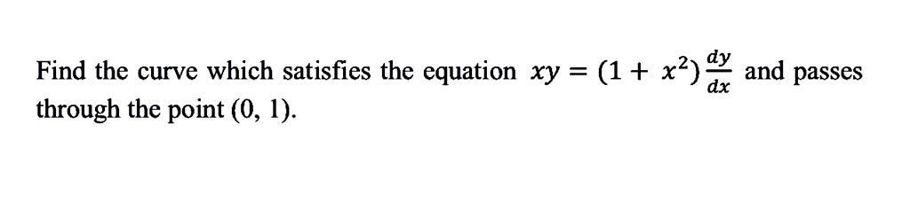 Solved Find the curve which satisfies the equation xy = (1 + | Chegg.com