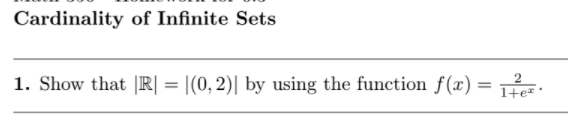 Solved Cardinality of Infinite Sets 1. Show that R1 = (0,2) | Chegg.com