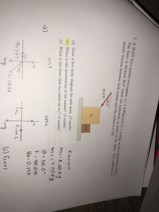 Solved 3. A 40.0N force pushes two masses, m1-800kg and | Chegg.com