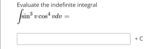 Solved Evaluate the indefinite integral v cos3 vdv sin + C | Chegg.com