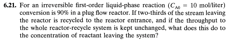 Solved 6.21. For an irreversible first-order liquid-phase | Chegg.com