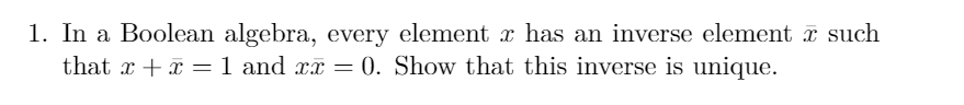 Solved 1. In a Boolean algebra, every element x has an | Chegg.com
