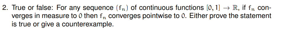 Solved 2. True or false: For any sequence (fn) of continuous | Chegg.com