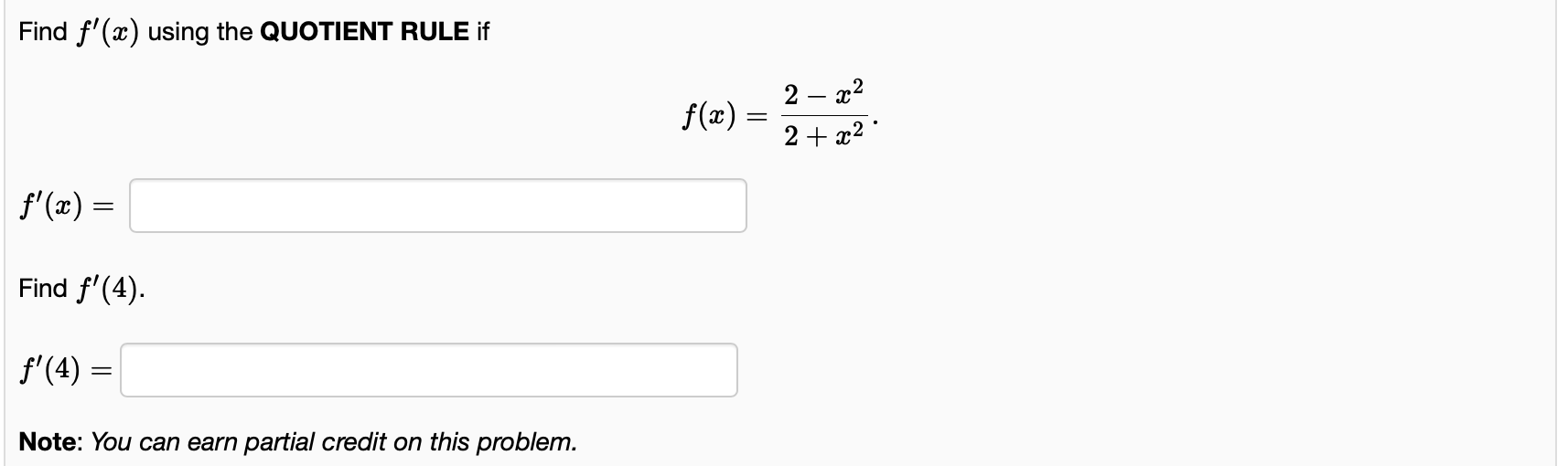 Solved Find f′(x) using the QUOTIENT RULE if f(x)=2+x22−x2 | Chegg.com