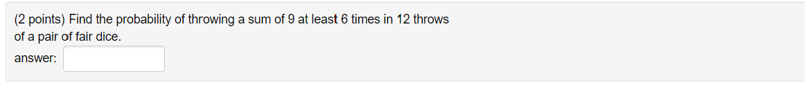 Solved (2 points) Find the probability of throwing a sum of | Chegg.com