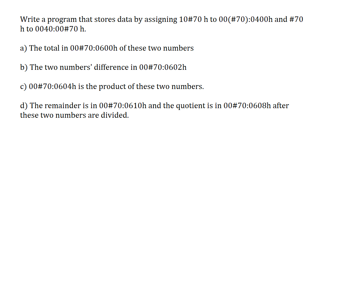 Solved Write a program that stores data by assigning 10#70h | Chegg.com