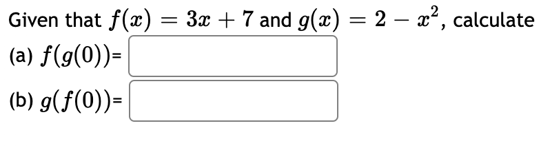 Solved Given that f(x)=3x+7 and g(x)=2−x2, calculate (a) | Chegg.com