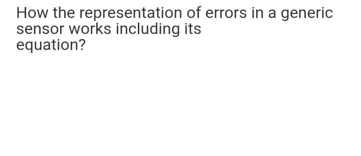 Solved How the representation of errors in a generic sensor | Chegg.com