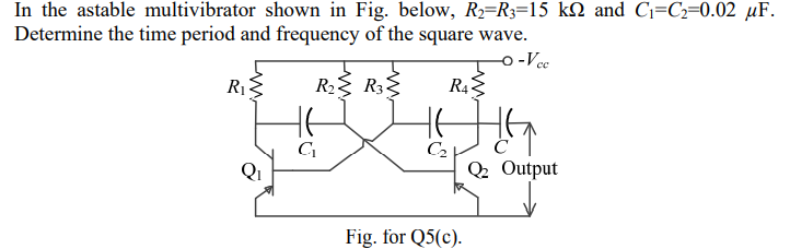 Solved In the astable multivibrator shown in Fig. below, | Chegg.com