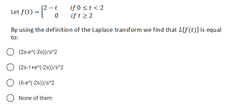 Solved Let f(t)={-7 2-t 0 if 0 st 2 By using the | Chegg.com