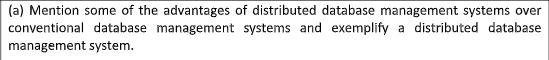 Solved (a) Mention some of the advantages of distributed | Chegg.com
