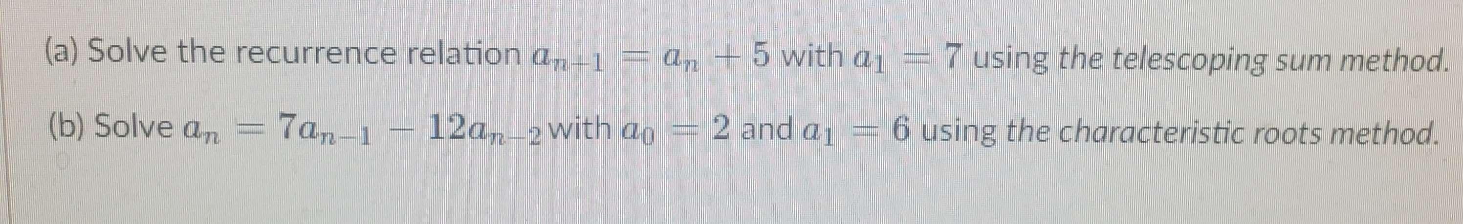 Solved (a) Solve the recurrence relation an+1=an+5 with a1=7 | Chegg.com