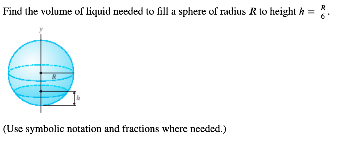 Solved Find the volume of liquid needed to fill a sphere of | Chegg.com