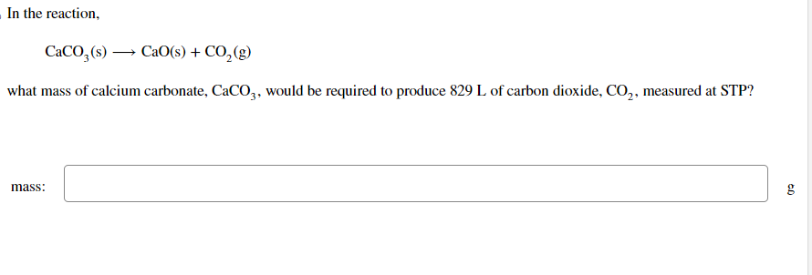 Solved In the reaction, CaCO3( s) CaO(s)+CO2( g) what mass | Chegg.com