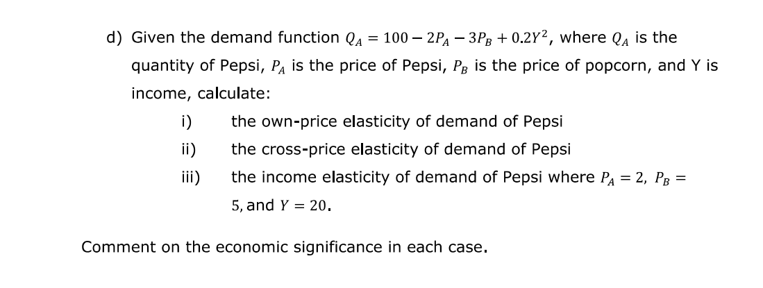 Solved d) Given the demand function QA=100−2PA−3PB+0.2Y2, | Chegg.com