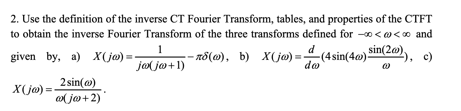 Solved 2. Use the definition of the inverse CT Fourier | Chegg.com