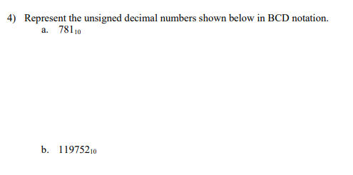 Solved 4) Represent the unsigned decimal numbers shown below | Chegg.com