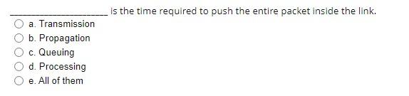 Solved is the time required to push the entire packet inside | Chegg.com