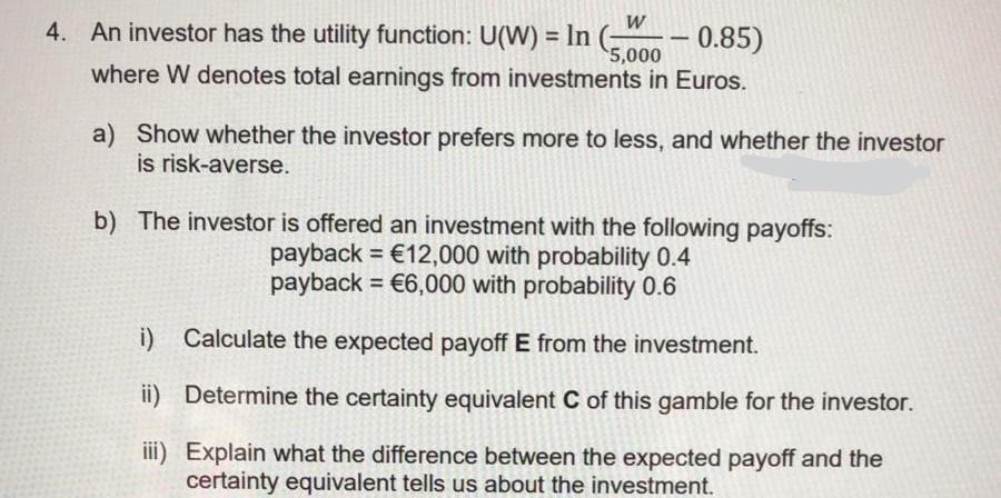 Solved W - 4. An investor has the utility function: U(W) = | Chegg.com
