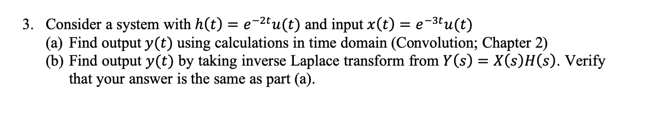Solved 3. Consider a system with h(t) = e-2tu(t) and input | Chegg.com
