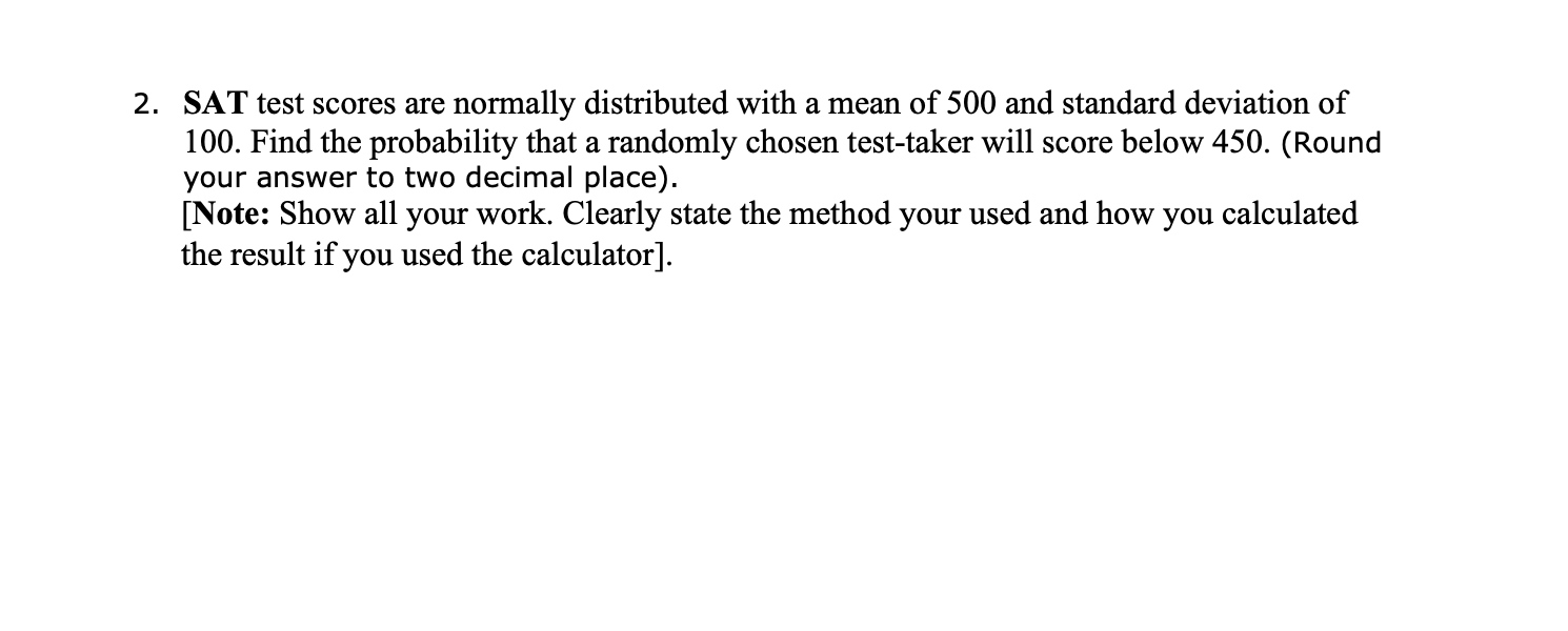 Solved 2. SAT test scores are normally distributed with a | Chegg.com