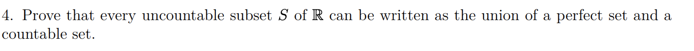 Solved 4. Prove that every uncountable subset S of R can be | Chegg.com