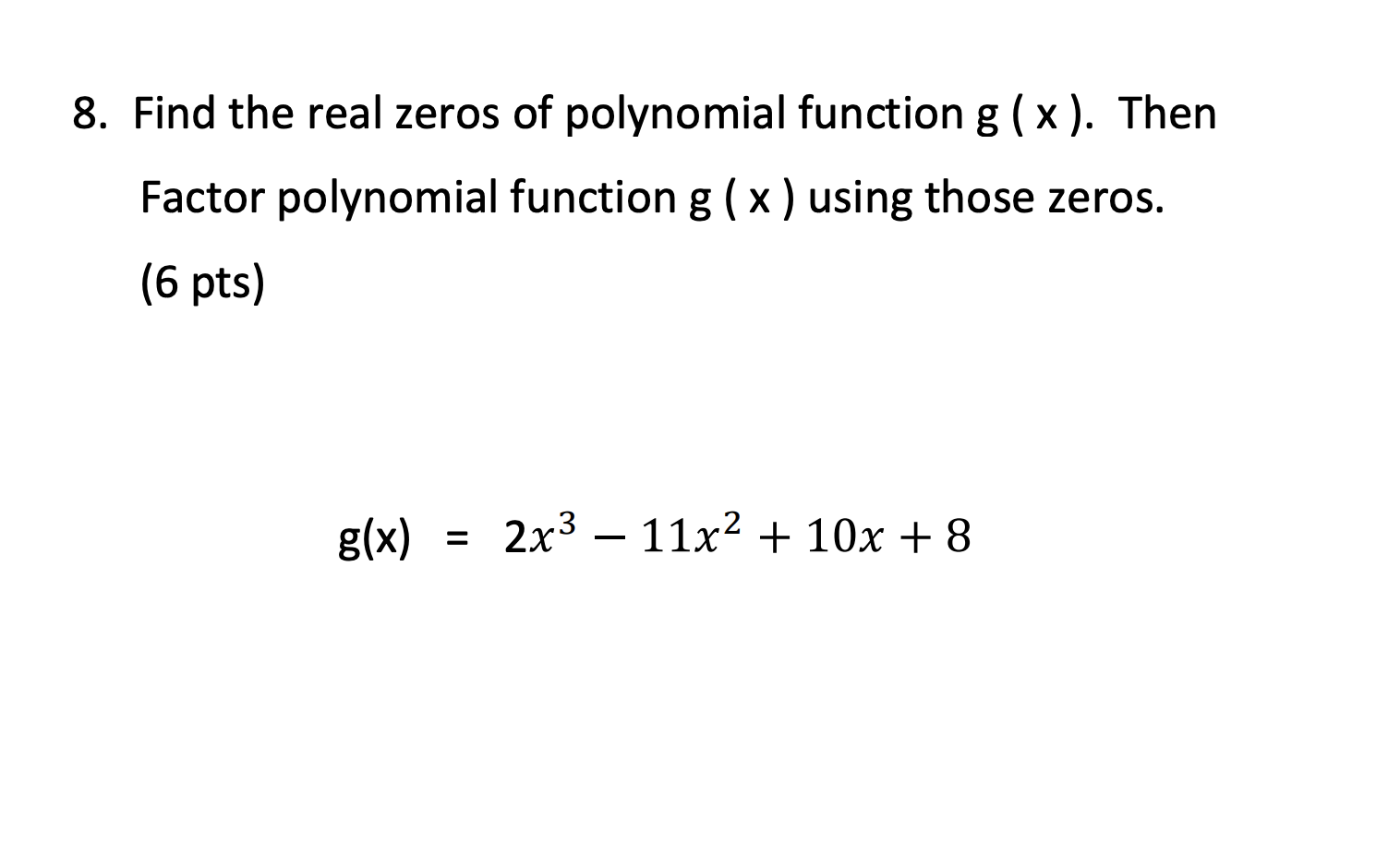 Solved 8. Find the real zeros of polynomial function g(x). | Chegg.com