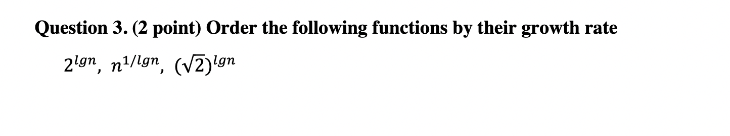 Solved Question 3. ( 2 point) Order the following functions | Chegg.com