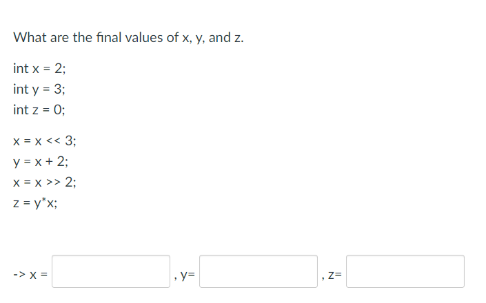 Solved What are the final values of x, y, and z. int x = 2; | Chegg.com