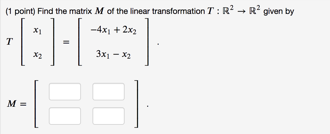 Solved (1 point) Find the matrix M of the linear | Chegg.com