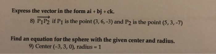 Solved Express the vector in the form ai + bj + ck. 8) P1P2 | Chegg.com