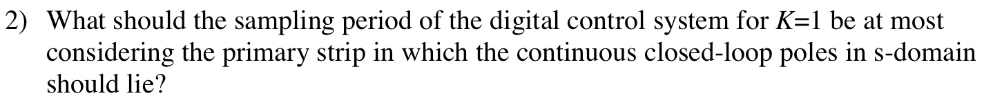 Solved T R(s) X- D(s) →GZOH(S) H(s) S Consider the system | Chegg.com
