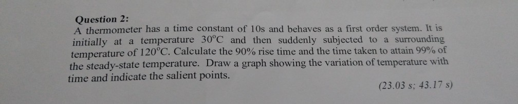 Solved Question 2: A thermometer has a time constant of 10s | Chegg.com