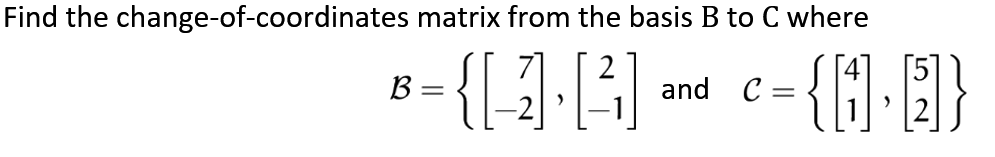 Solved Find the change-of-coordinates matrix from the basis | Chegg.com
