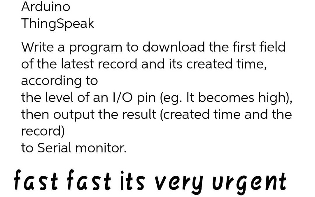 Arduino ThingSpeak Write a program to download the | Chegg.com